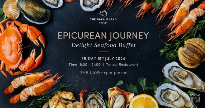Epicurean Journey "Delight Seafood Buffet", Fri 19th Jul 2024 - What’s On - Phuket.Net